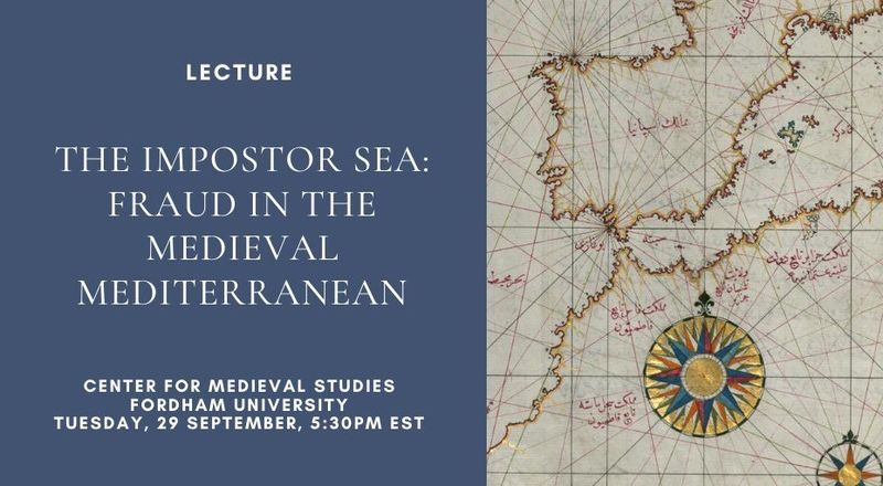ONLINE LECTURE: ‘The Impostor Sea: Fraud in the Medieval Mediterranean ...